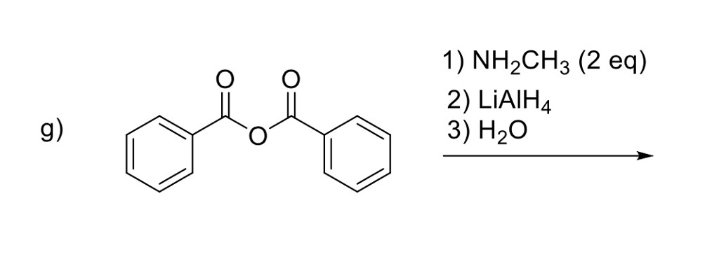Solved 1) NH2CH3 (2 eq) OO 2) LiAlH4 g) O 3) H2O ー4 CH N LH | Chegg.com