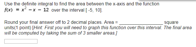 Solved Use the definite integral to find the area between | Chegg.com