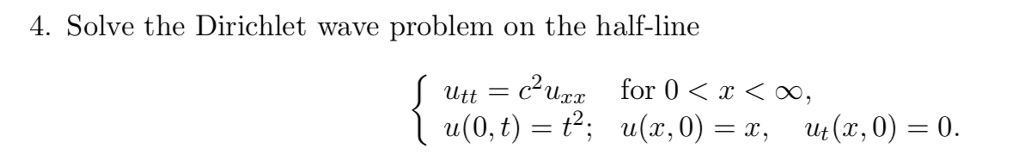 Solved Solve the Dirichlet wave problem on the half-line utt | Chegg.com