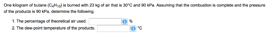 One kilogram of butane (C4H10) is burned with 23 kg | Chegg.com