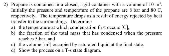 Solved Propane is contained in a closed, rigid container | Chegg.com