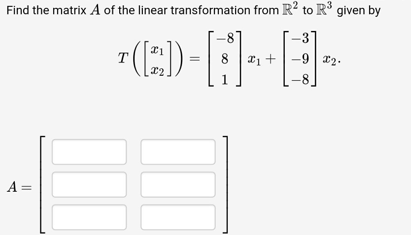 Solved Find the matrix A of the linear transformation from | Chegg.com