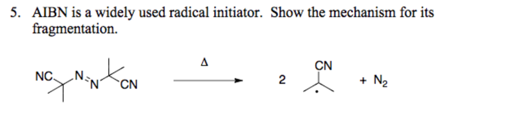 Solved AIBN is a widely used radical initiator. Show the | Chegg.com