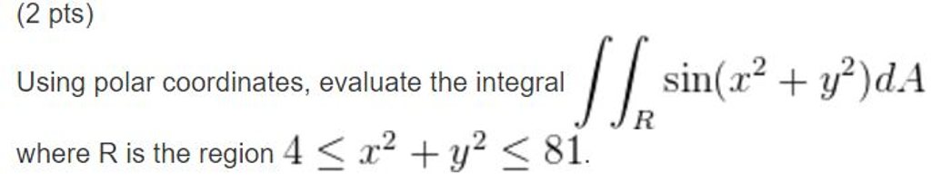 Solved Using polar coordinates, evaluate the integral | Chegg.com