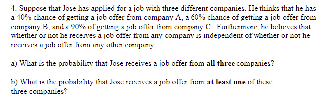 Solved 4. Suppose that Jose has applied for a job with three | Chegg.com