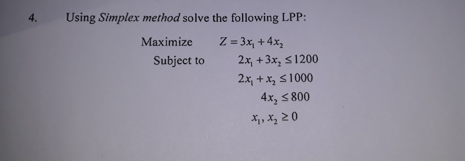 Solved 4. Using Simplex method solve the following LPP: | Chegg.com