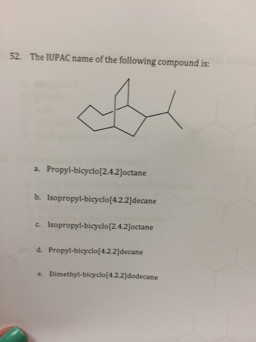 Solved 52. The IUPAC name of the following compound is: a. | Chegg.com