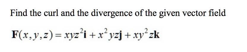 Solved Find the curl and the divergence of the given vector | Chegg.com