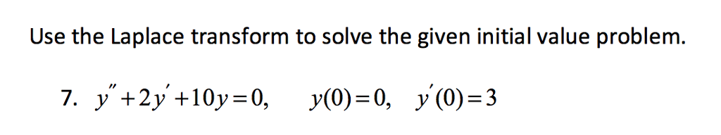 Solved Use the Laplace transform to solve the given initial | Chegg.com
