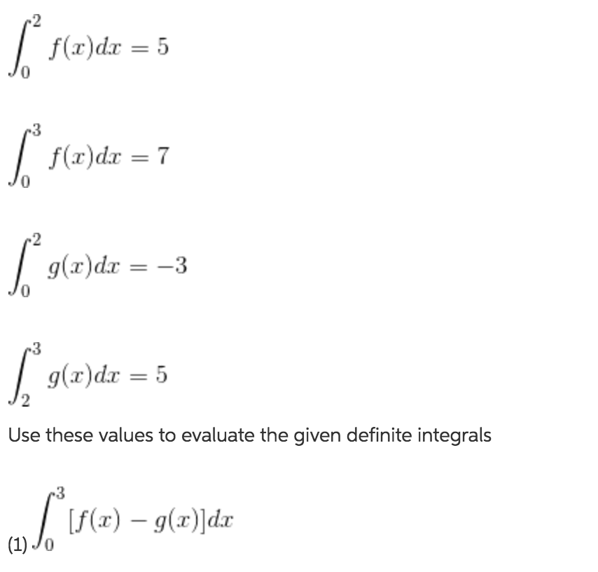Solved f(x)dx = 5 0 3 f(x)dr7 0 g(z)dr =-3 0 3 Use these | Chegg.com