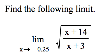 Solved Find the following limit. lim_x rightarrow -0.25^- | Chegg.com