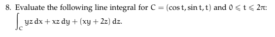 Solved 8. Evaluate the following line integral for C = | Chegg.com