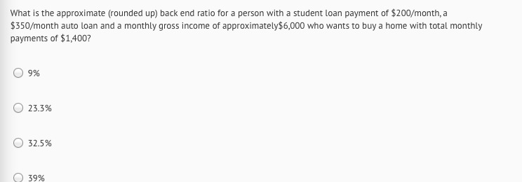 Solved What is the approximate (rounded up) back end ratio | Chegg.com