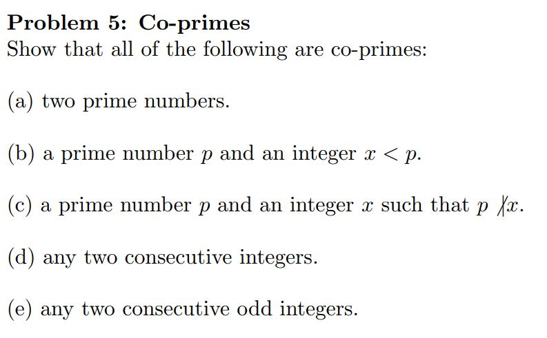 Solved Problem 5: Co-primes Show that all of the following | Chegg.com