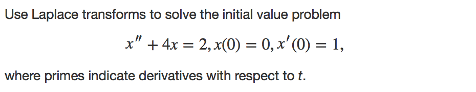 Solved Use Laplace transforms to solve the initial value | Chegg.com Solved Use Laplace transforms to solve the initial value | Chegg.com