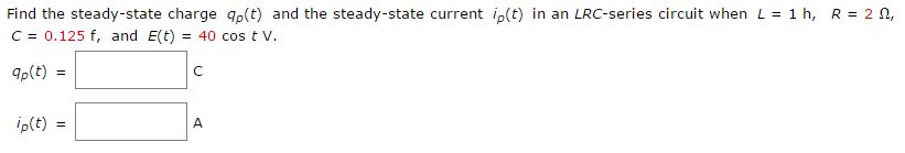 Solved Find the steady-state charge q_p (t) and the steady - | Chegg.com