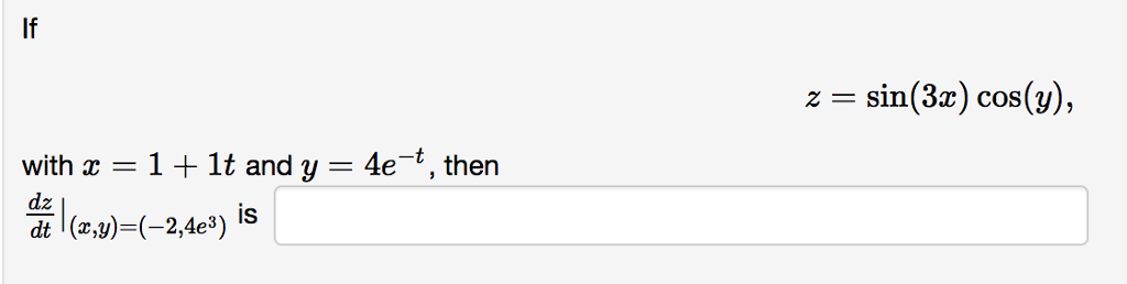 Solved If z = sin (3x) cos (y), with x = 1 + 1t and y = | Chegg.com