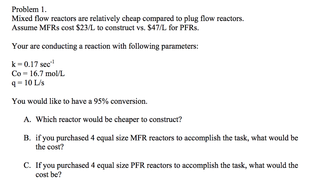 Solved Problem 1 Mixed flow reactors are relatively cheap | Chegg.com