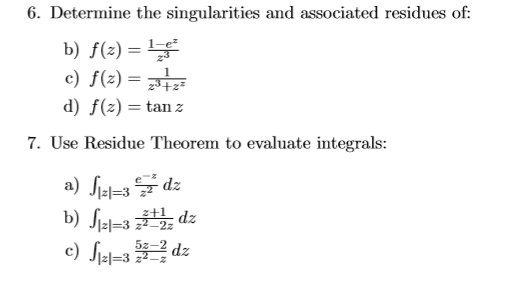 Solved Determine the singularities and associated residues | Chegg.com Solved Determine the singularities and associated residues | Chegg.com