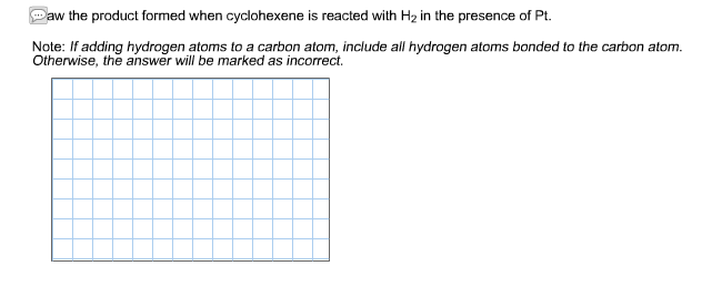 Solved Draw the product formed when cyclohexene is reacted | Chegg.com