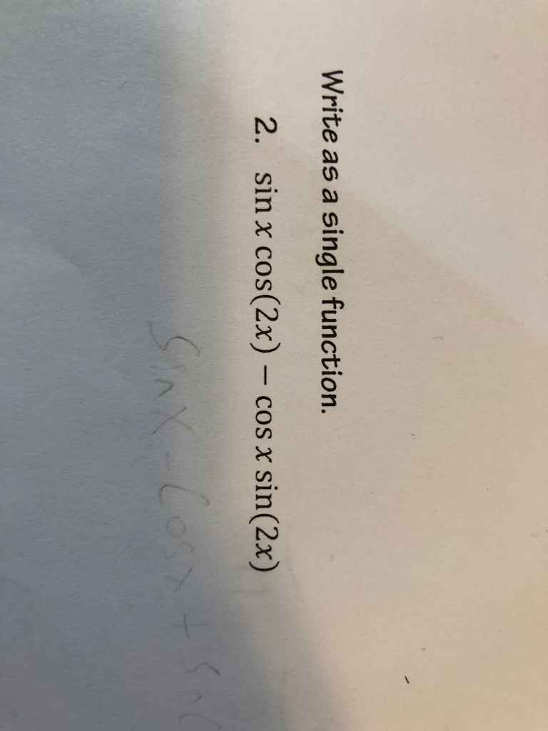 Solved Write as a single function. 2. sin ? cos(2x)--cos | Chegg.com