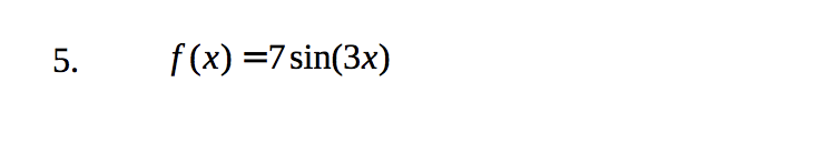 Solved 5. f(x) -7sin(3x) | Chegg.com