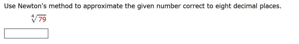 Solved Use Newton's method to approximate the given number | Chegg.com