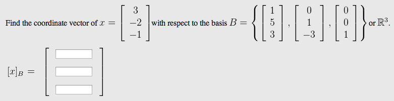 Solved Find the coordinate vector of x with respect to the | Chegg.com