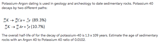 Solved Potassium-Argon dating is used in geology and | Chegg.com