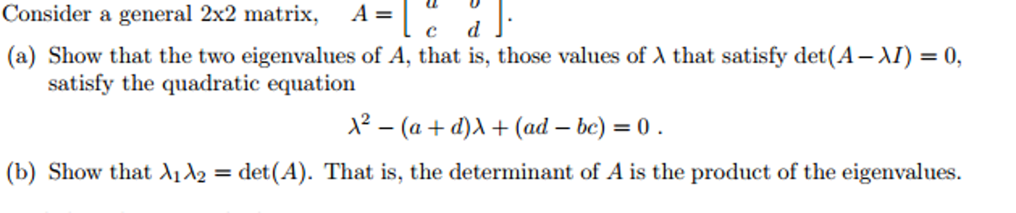 Solved Consider a general 2 times 2 matrix, A = [a b c d]. | Chegg.com