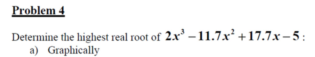 Solved Problem 4 Determine the highest real root of 2x3 | Chegg.com