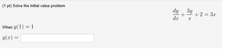 Solved Solve the initial value problem dy/dx + 3y/x + 2 = 3x | Chegg.com