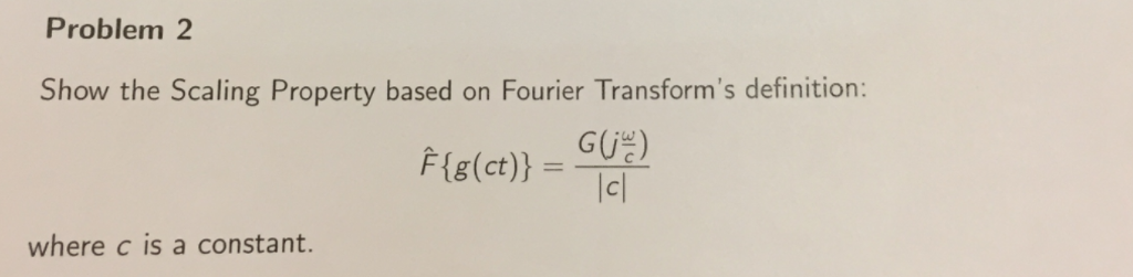 Solved Show the Scaling Property based on Fourier | Chegg.com