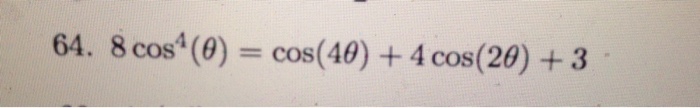 Solved Verify the identities. 8 cos^4(theta) = cos(4 theta) | Chegg.com