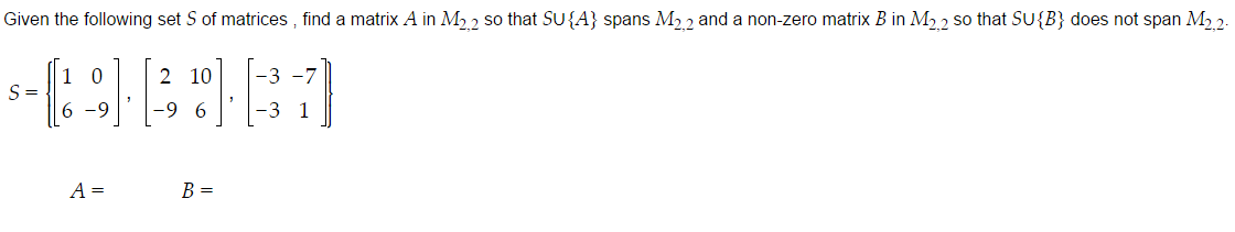 Solved Given the following set S of matrices, find a matrix | Chegg.com