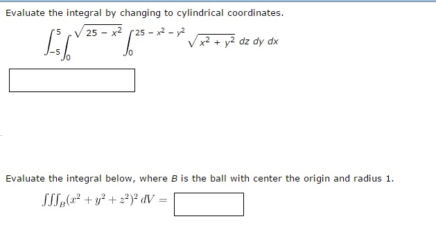 Solved Evaluate the integral by changing to cylindrical | Chegg.com