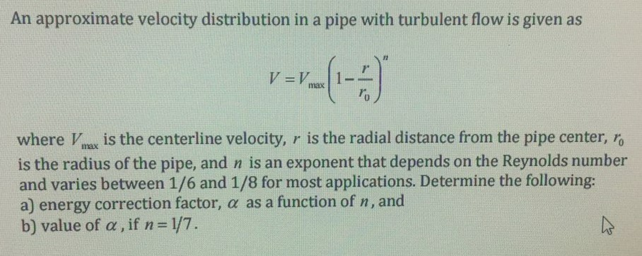 Solved An approximate velocity distribution in a pipe with | Chegg.com