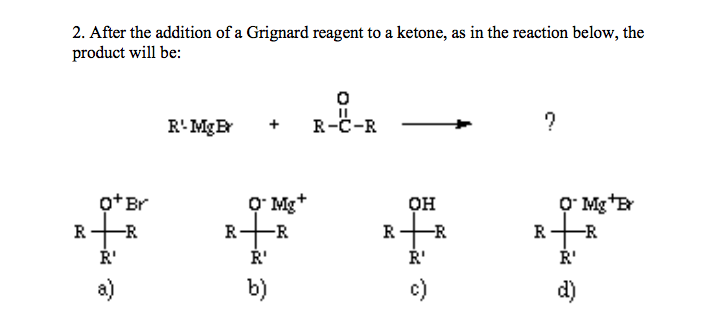 Solved After the addition of a Grignard reagent to a ketone, | Chegg.com