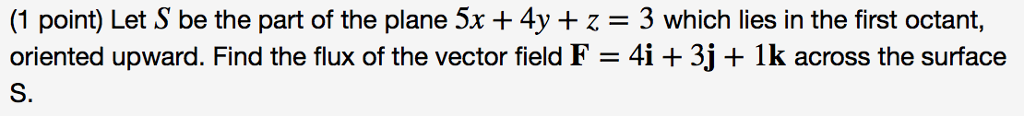 Solved (1 point) Let S be the part of the plane 5x + 4y + | Chegg.com Solved (1 point) Let S be the part of the plane 5x + 4y + | Chegg.com
