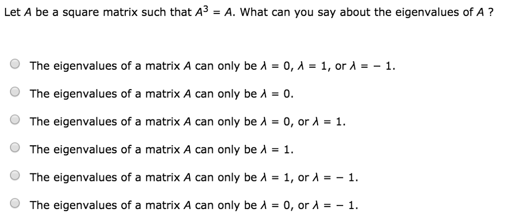 Solved Let A be a square matrix such that A3 = A. What can | Chegg.com