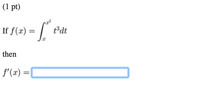 Solved If f(x) = integral^x^2_x t^3 dt then f'(x) = | Chegg.com