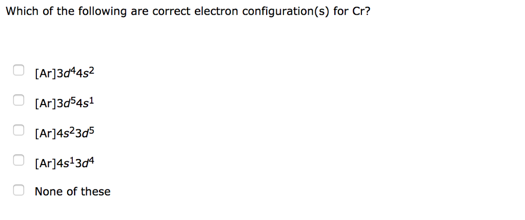 Solved Give The Correct Electron Configurations Of Cr And