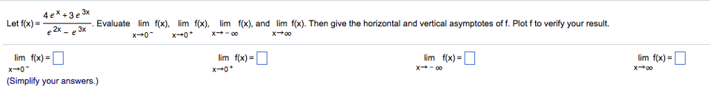 Solved Let f(x) = 4e^x - 3e^3x/e^2x - e^3x. Evaluate lim_x | Chegg.com