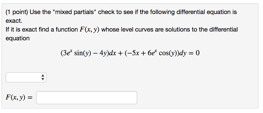 Solved (1 point) Use the "mixed partials" check to see if | Chegg.com