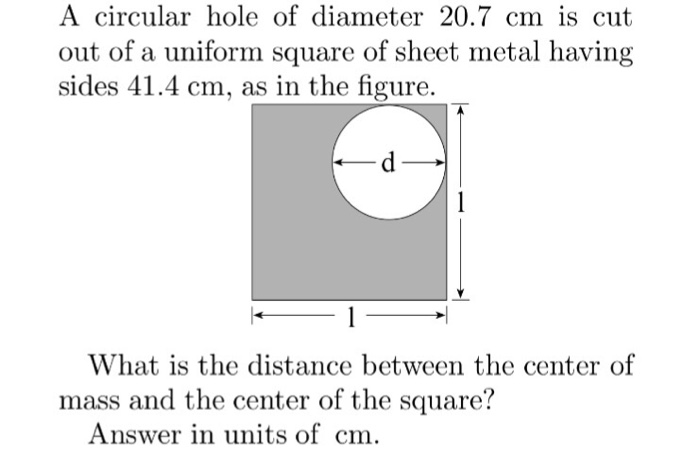 Solved A circular hole of diameter 20.7 cm is cut out of a | Chegg.com