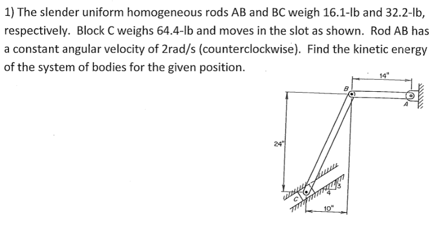 Solved 1) The slender uniform homogeneous rods AB and BC | Chegg.com