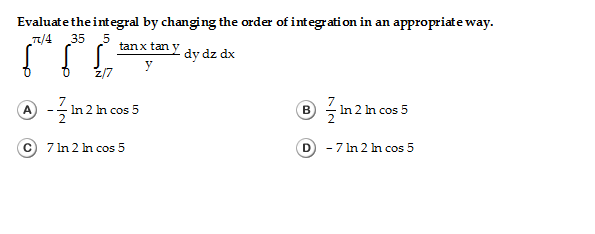 Solved Evaluate the integral by changing the order of | Chegg.com