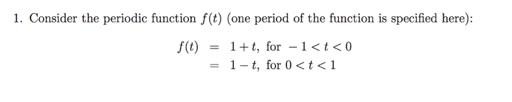 Solved 1. Consider the periodic function f(t) (one period of | Chegg.com
