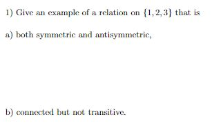 Solved Give an example of a relation on {1, 2, 3} that is | Chegg.com