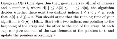 Solved Design an O(n) time algorithm that, given an array | Chegg.com